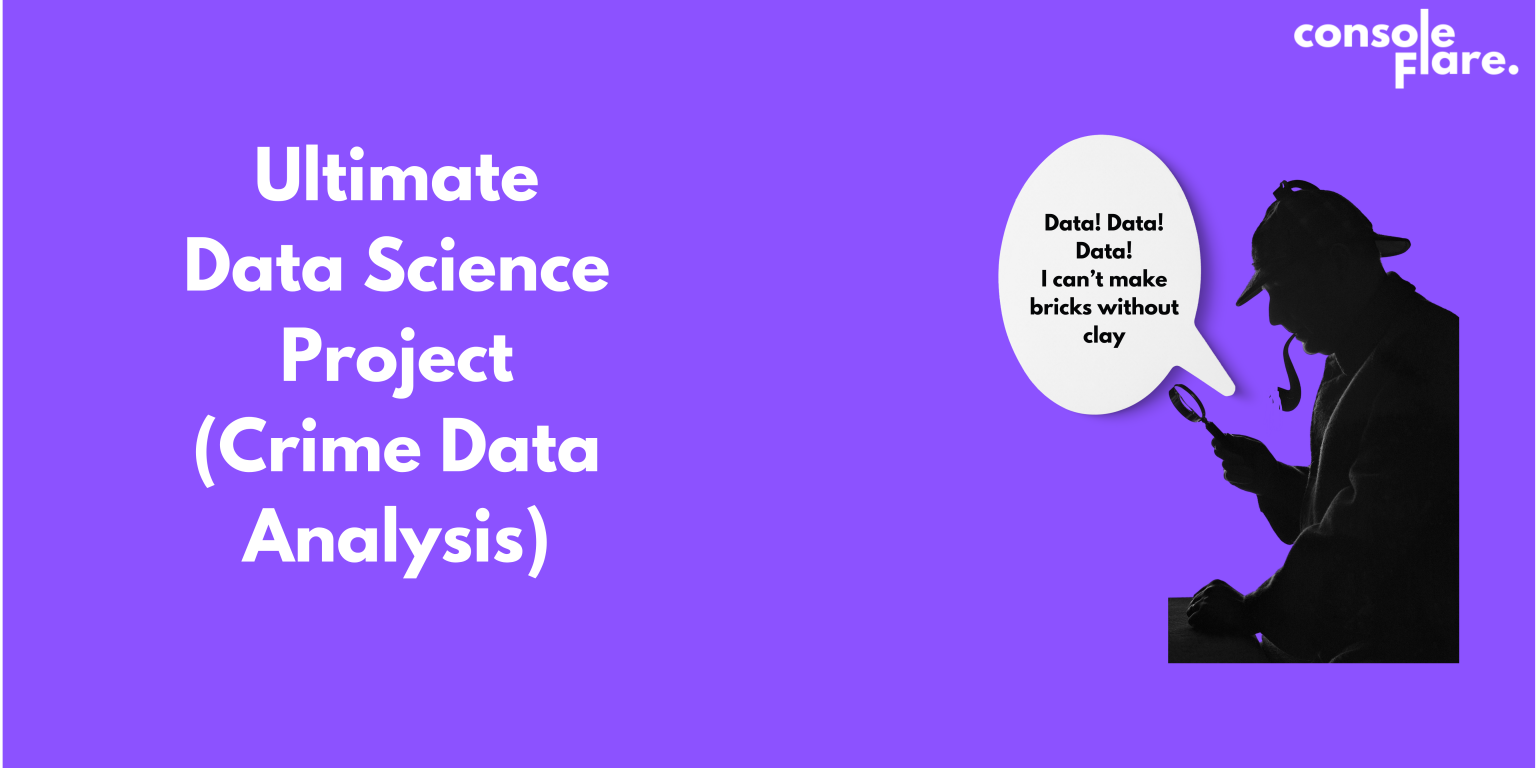 Ultimate Data Science Project For Resume Part 1 - Console Flare Blog
